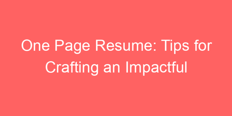 One Page Resume: Tips for Crafting an Impactful Document - Your NEXT Resume One Page Resume: Tips for Crafting an Impactful Document - Your NEXT Resume