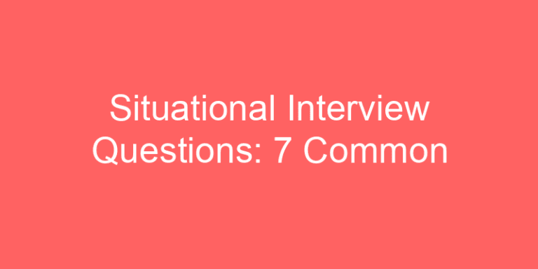 Situational Interview Questions: 7 Common Examples and How to Answer ... Situational Interview Questions: 7 Common Examples and How to Answer ...